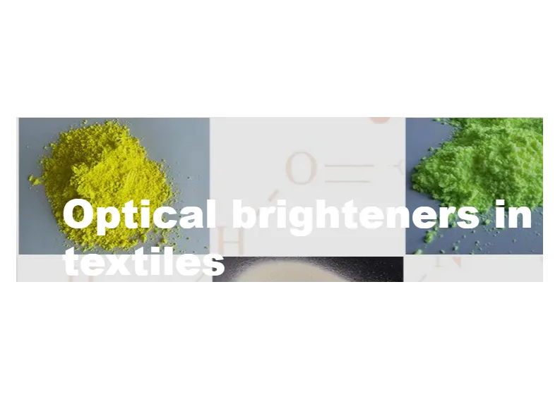 Optical brighteners in textiles | One-click to Connect with Plastics ...