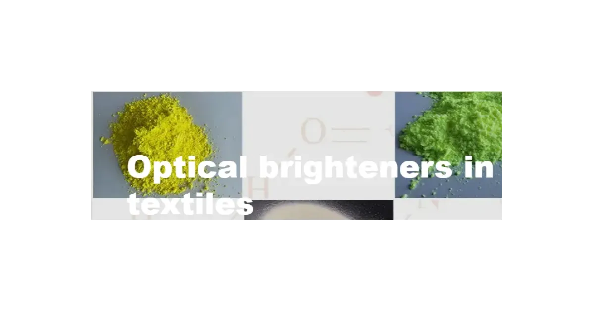 Optical brighteners in textiles | One-click to Connect with Plastics ...